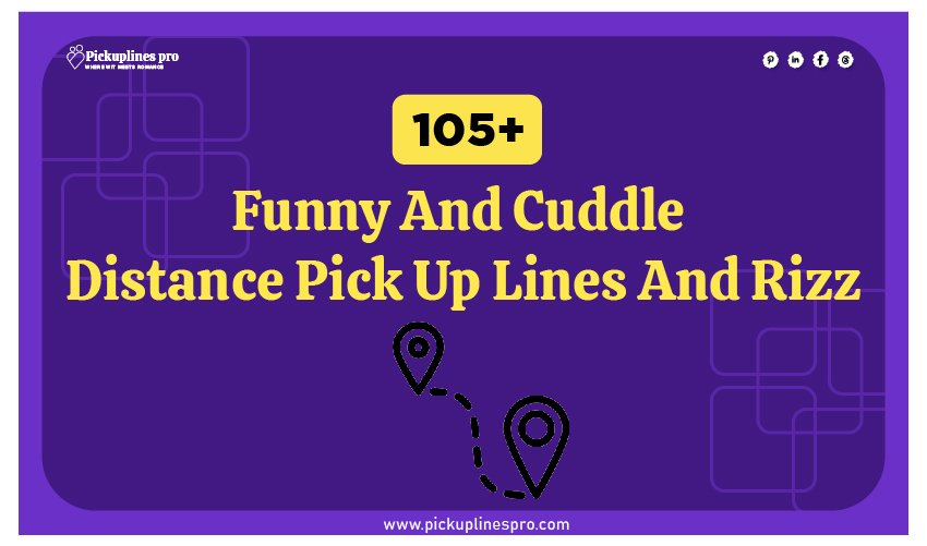 105+ Best Distance Pick Up Lines And Rizz for Dreamy Encounters - Pick ...